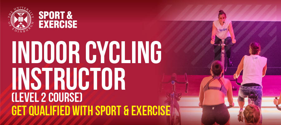 Indoor Cycling Instructor (Level 2) | Edinburgh Sport | Sport and Exercise